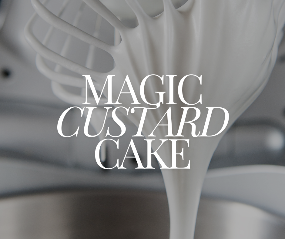Magic Custard Cake – Ancora